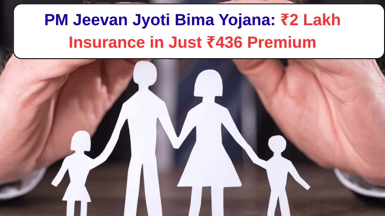 PM Jeevan Jyoti Bima Yojana 2026: ₹2 Lakh Insurance in Just ₹436 ...