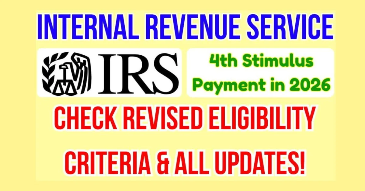 IRS 4th Stimulus Payment 2026: Check Revised Eligibility Criteria & All ...